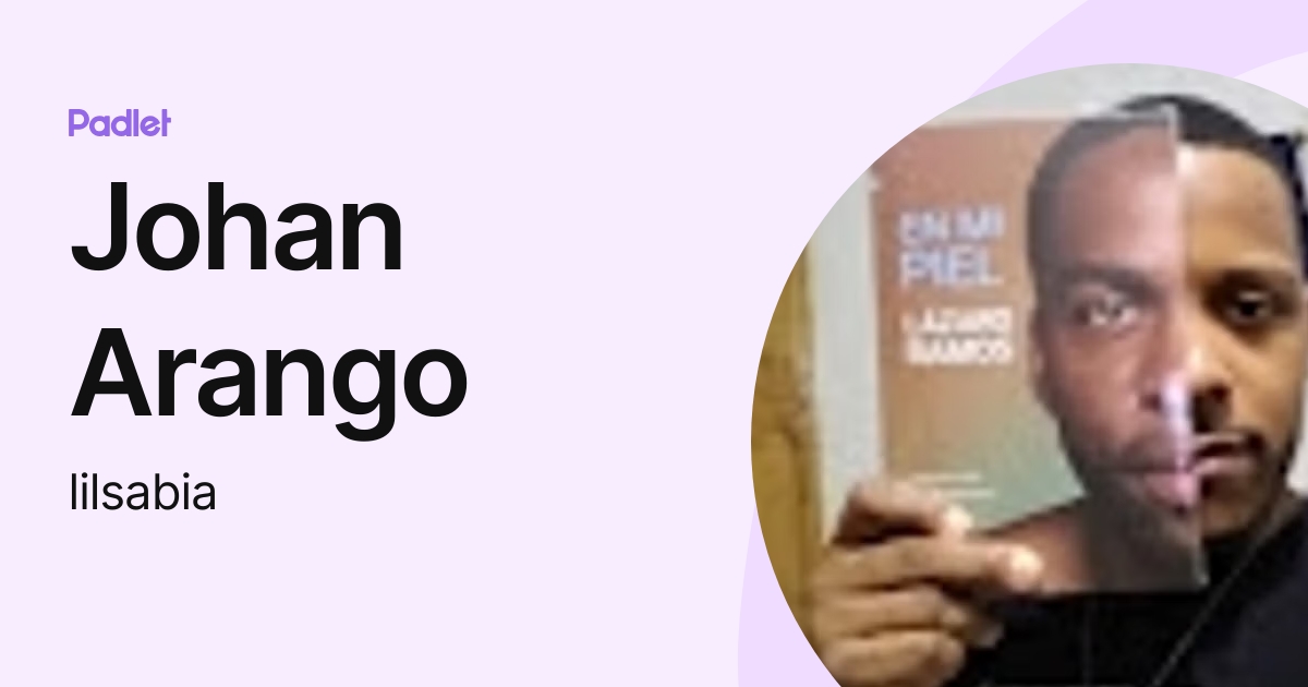 Johan Arango (lilsabia) profile | Padlet