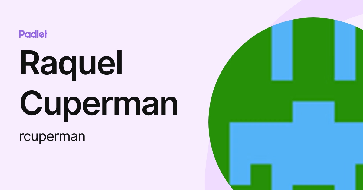 Raquel Cuperman (rcuperman) profile | Padlet