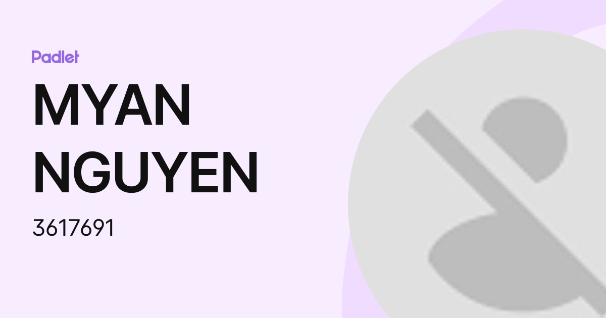 MYAN NGUYEN (3617691) profile | Padlet