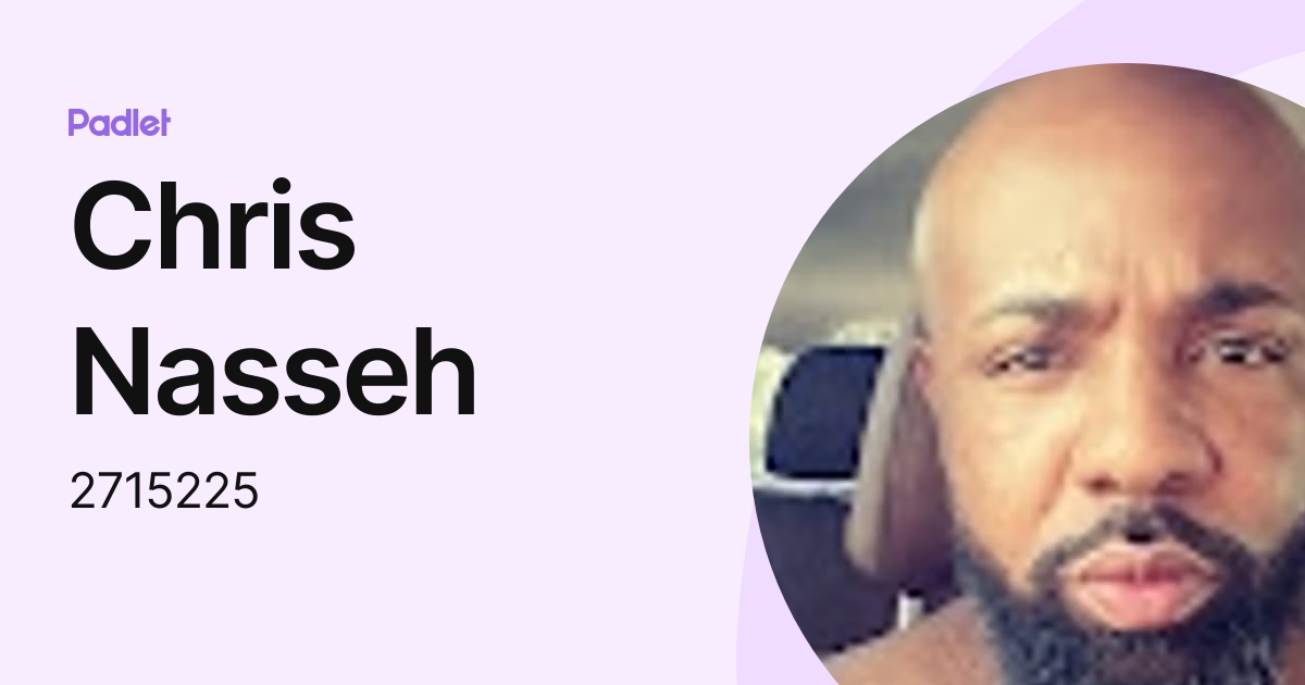 Chris Nasseh (2715225) profile | Padlet