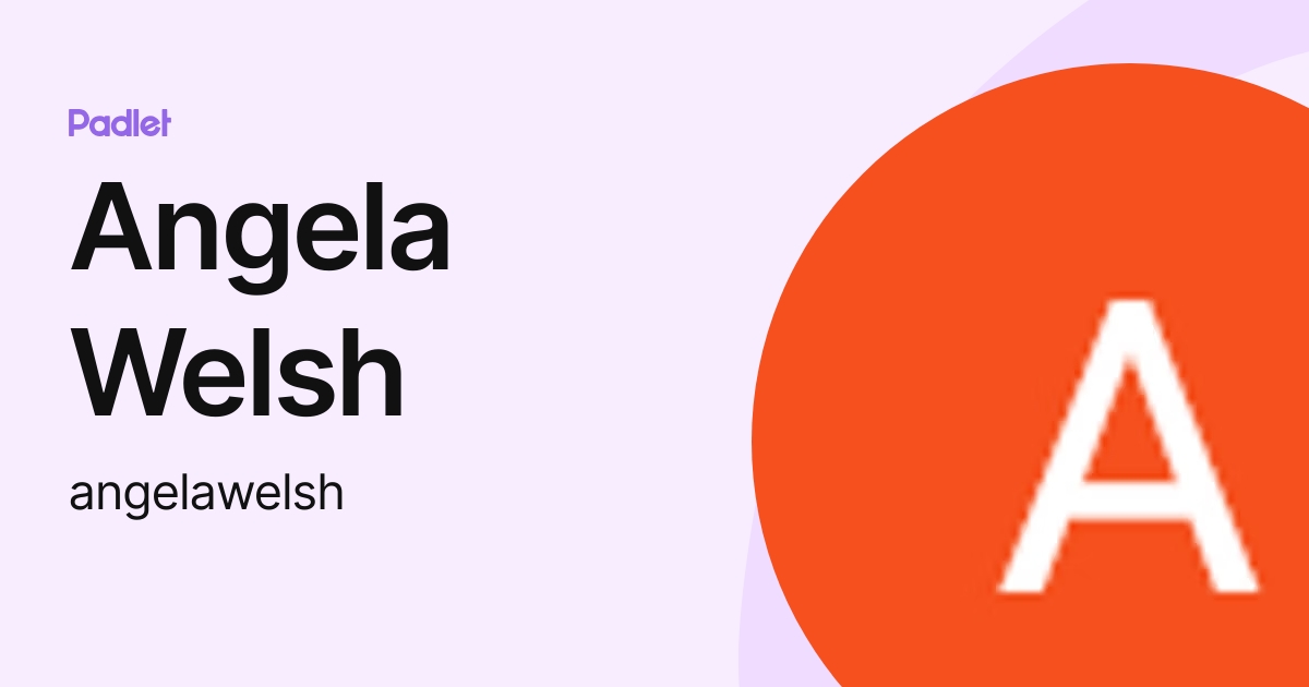 Angela Welsh (angelawelsh) profile | Padlet
