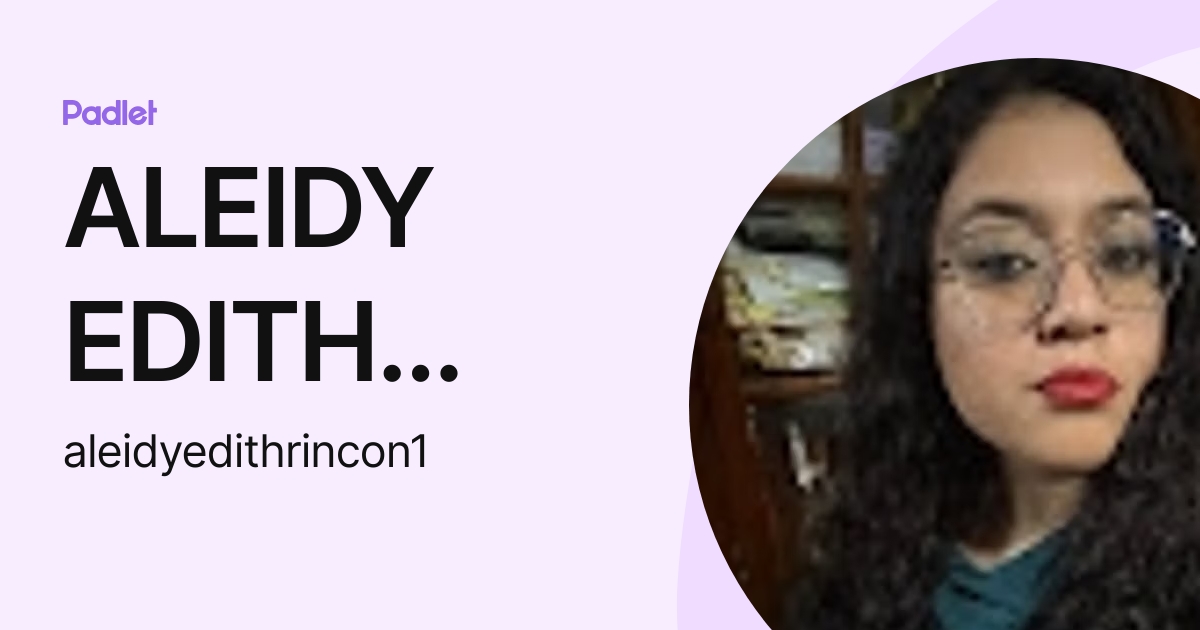 ALEIDY EDITH RINCON SACRAMENTO (aleidyedithrincon1) profile | Padlet