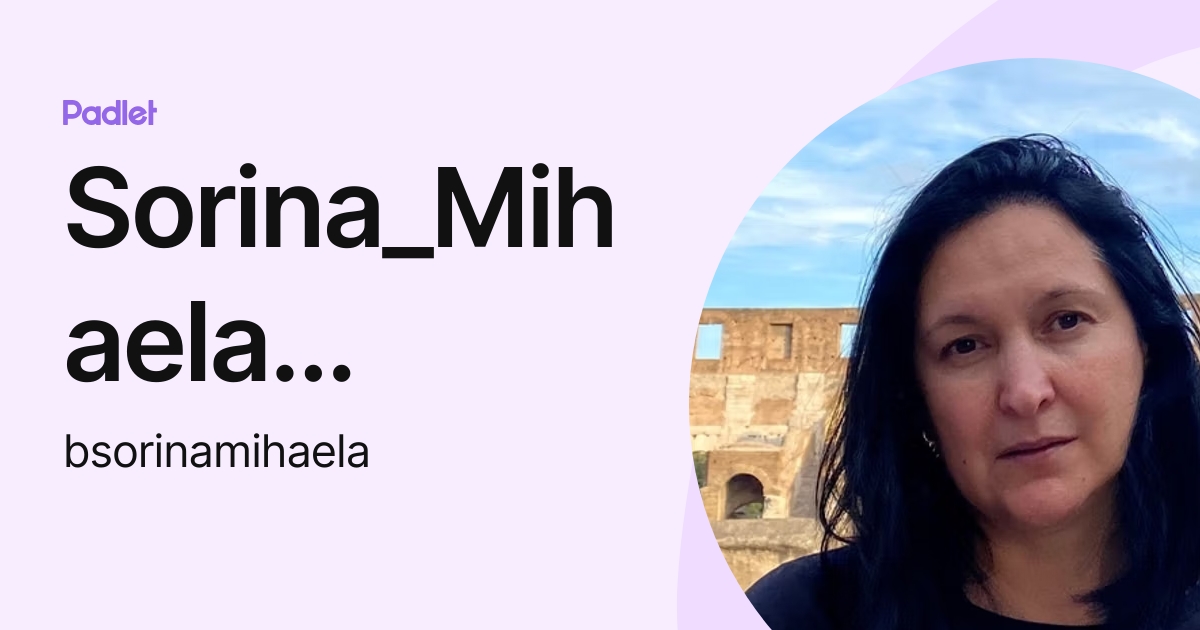Sorina_Mihaela BĂLAN (bsorinamihaela) profile | Padlet