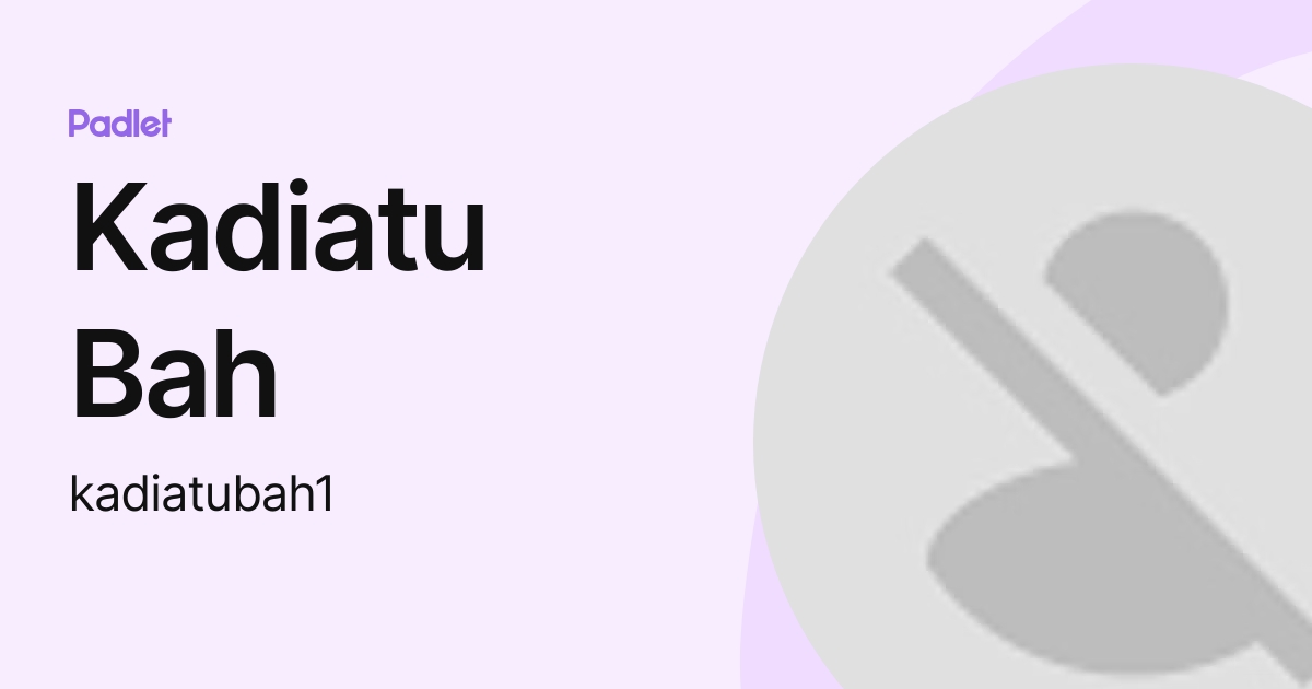 Kadiatu Bah (kadiatubah1) profile | Padlet