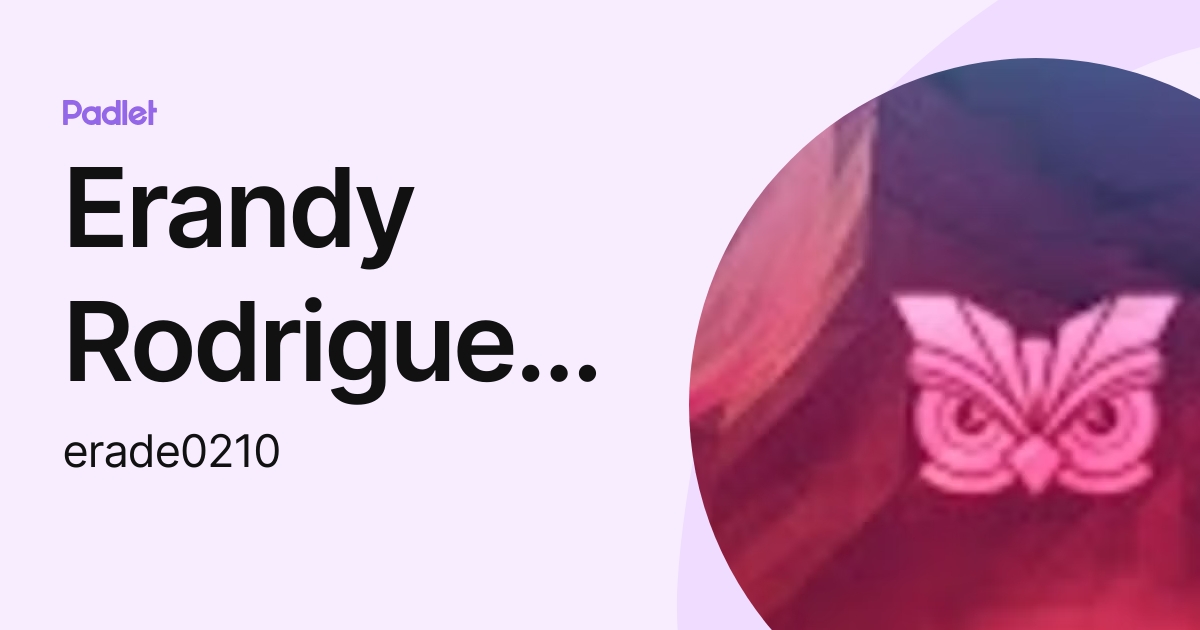 Erandy Rodriguez Sanchez (erade0210) profile | Padlet