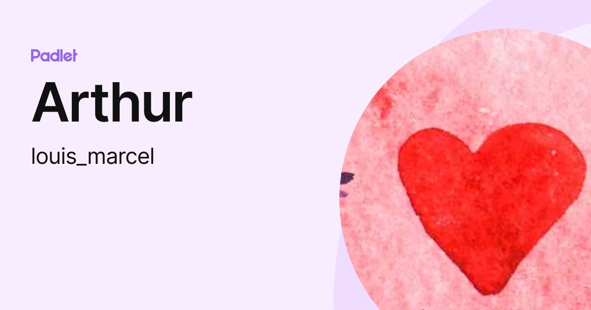 Arthur (louis_marcel) profile | Padlet
