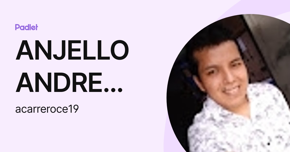 ANJELLO ANDRE CARRERO CERRO (acarreroce19) profile | Padlet
