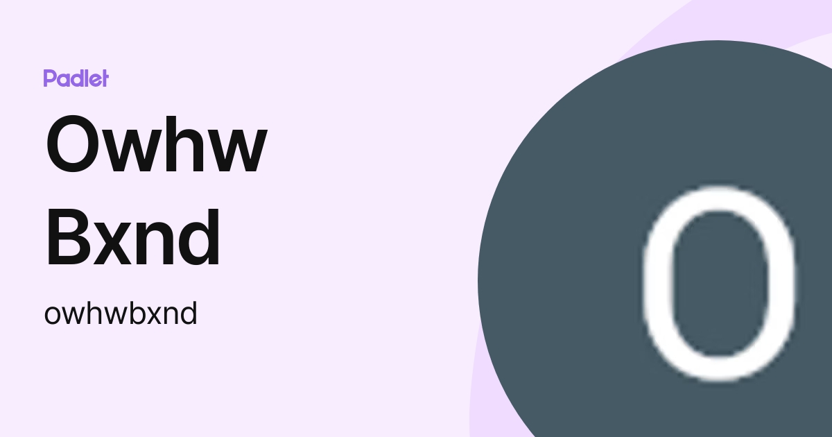Owhw Bxnd (owhwbxnd) profile | Padlet
