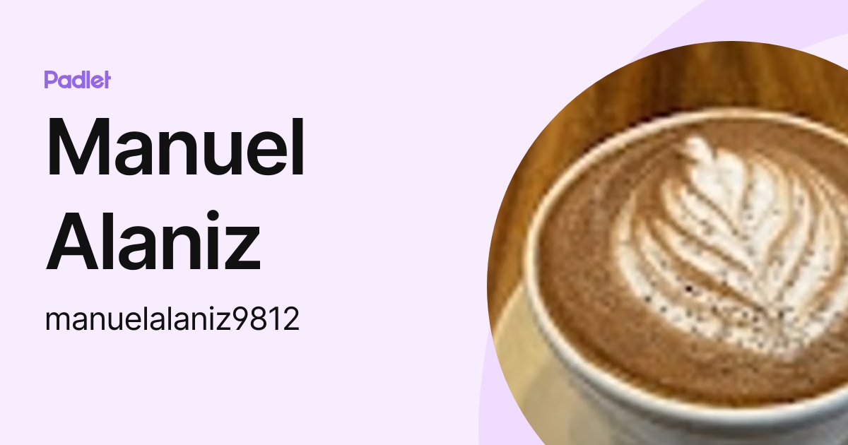 Manuel Alaniz (manuelalaniz9812) profile | Padlet