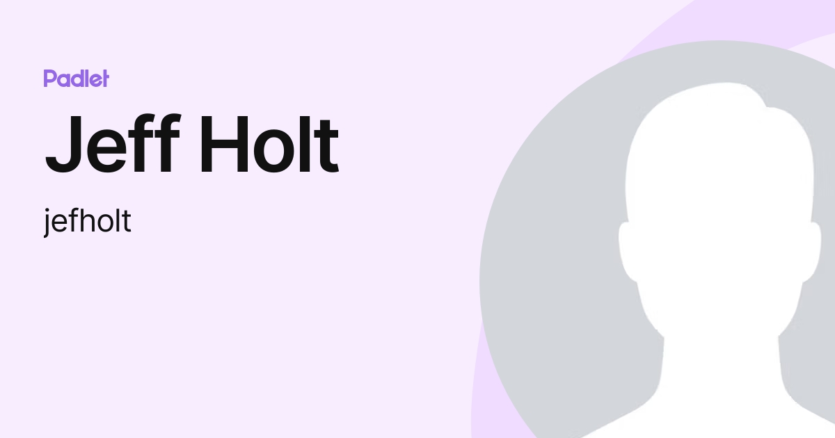 Jeff Holt (jefholt) profile | Padlet