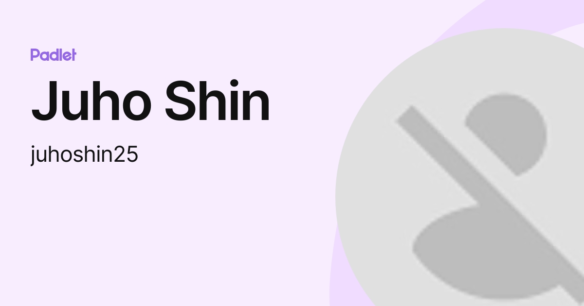 Juho Shin (juhoshin25) profile | Padlet