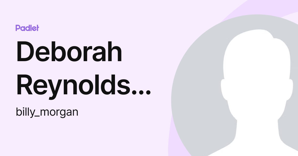 Deborah Reynolds Morgan (billy_morgan) profile | Padlet