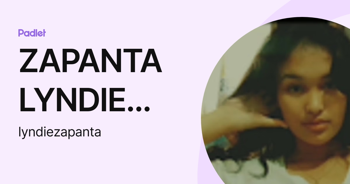 ZAPANTA LYNDIE MARIE T. (lyndiezapanta) profile | Padlet