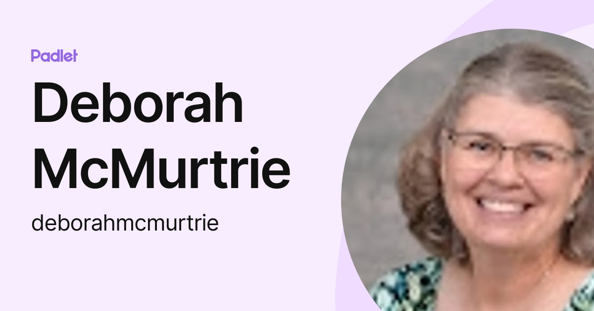 Deborah McMurtrie (deborahmcmurtrie) profile | Padlet
