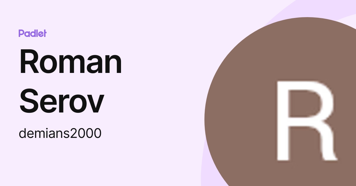 Roman Serov (demians2000) profile | Padlet