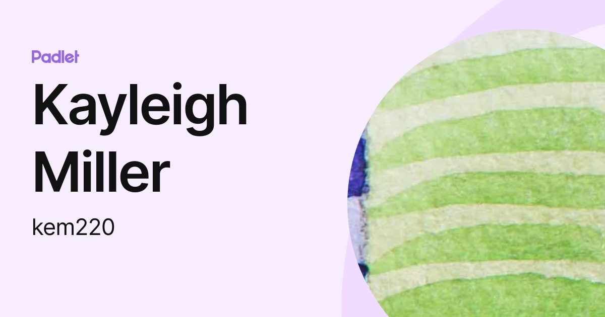 Kayleigh Miller (kem220) profile | Padlet