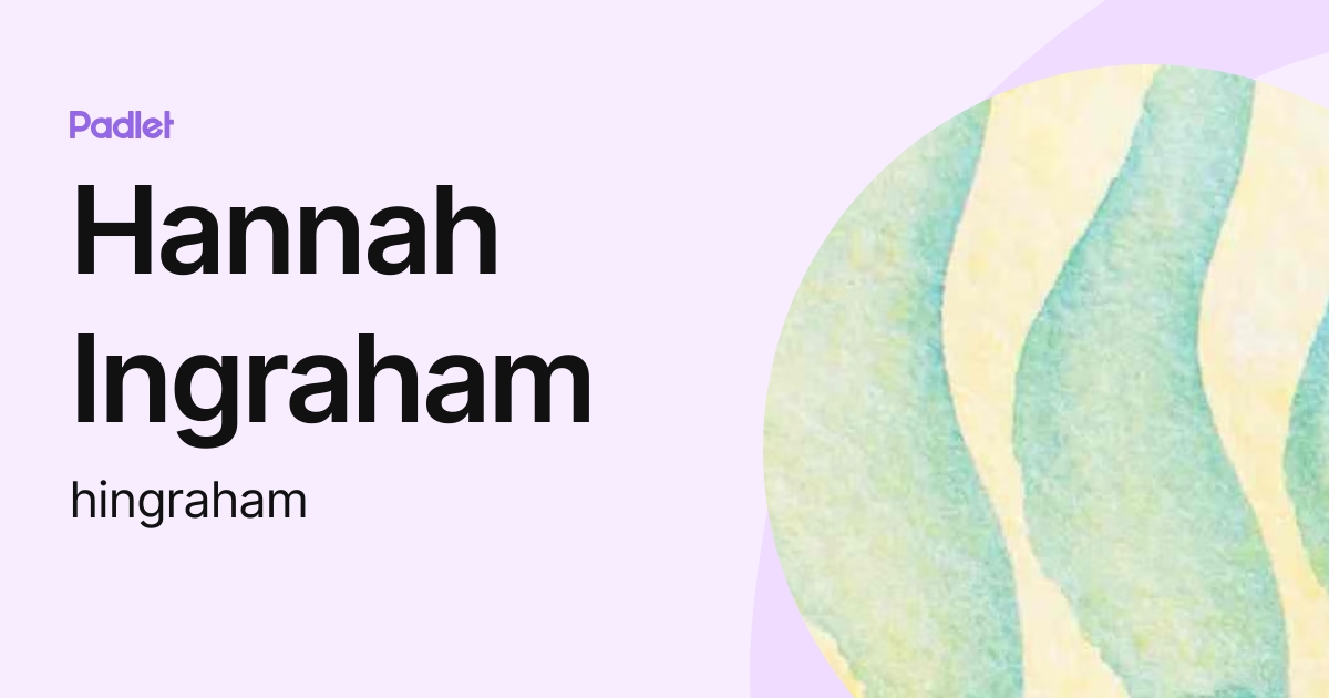 Hannah Ingraham (hingraham) profile | Padlet