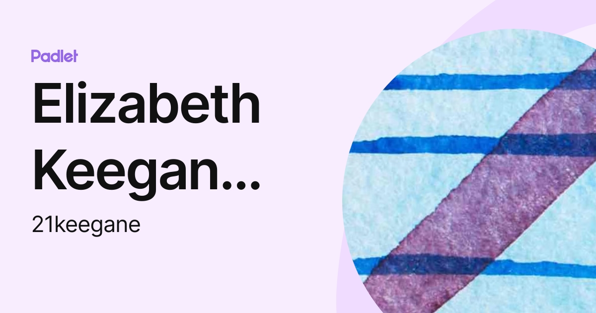 Elizabeth Keegan (MSP Student ) (21keegane) profile | Padlet