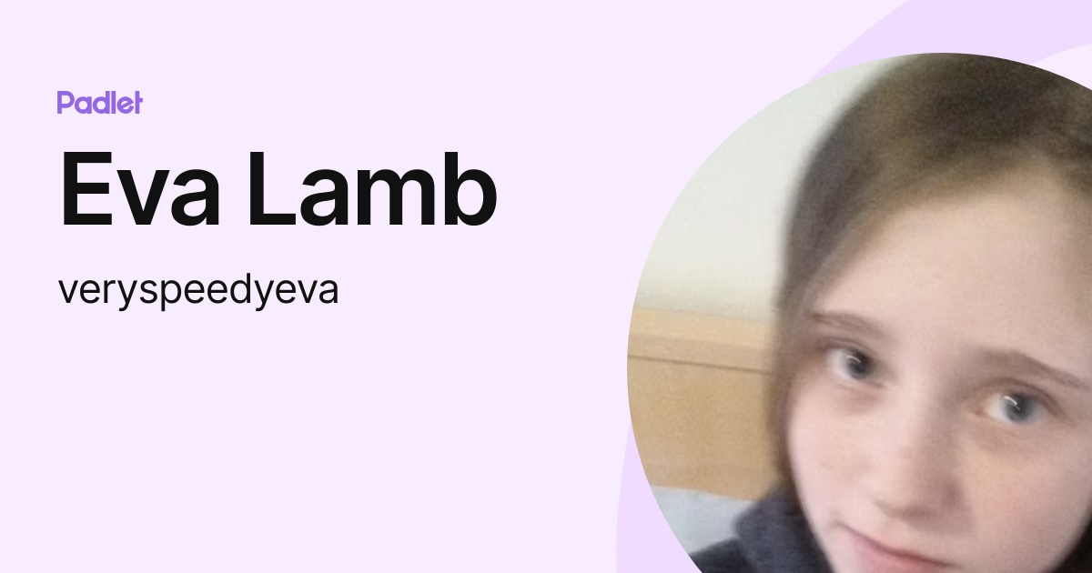 Eva Lamb (veryspeedyeva) profile | Padlet