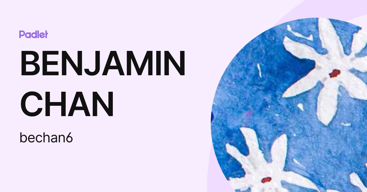 BENJAMIN CHAN (bechan6) profile | Padlet