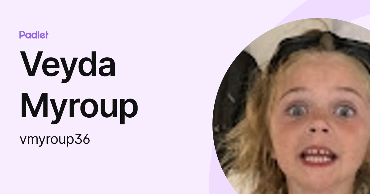 Veyda Myroup (vmyroup36) profile | Padlet