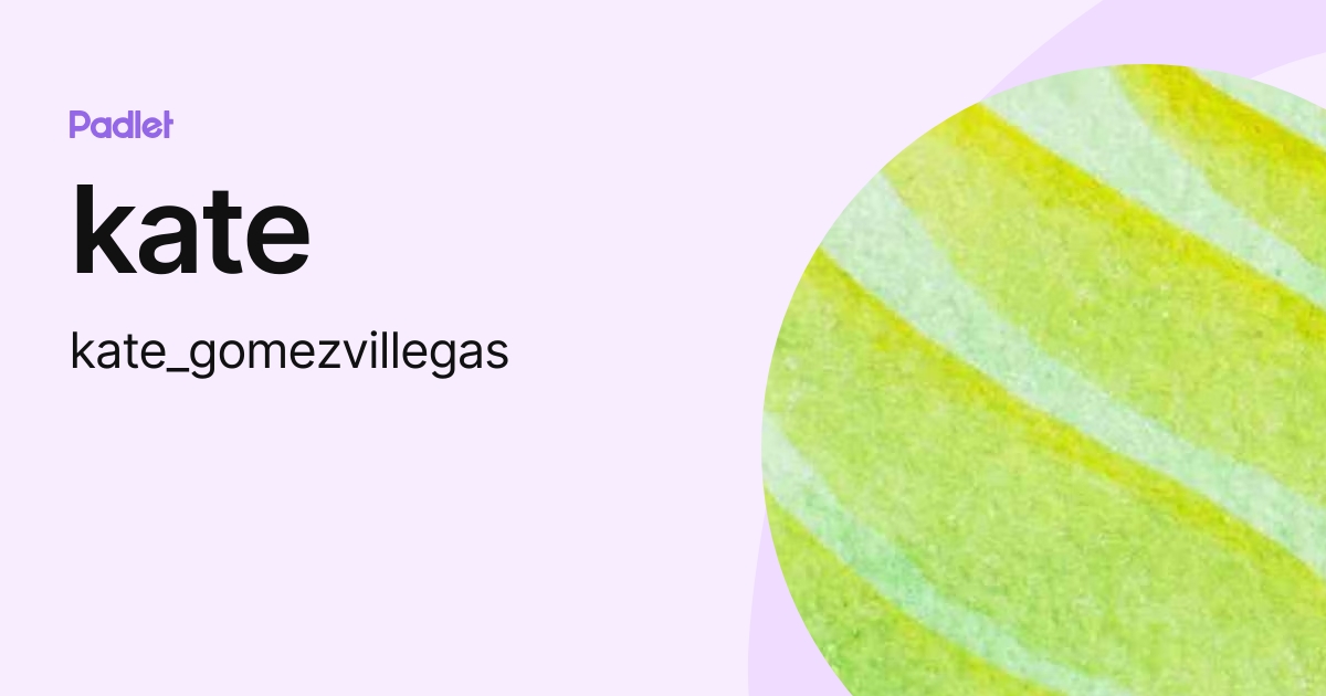 kate (kate_gomezvillegas) profile | Padlet