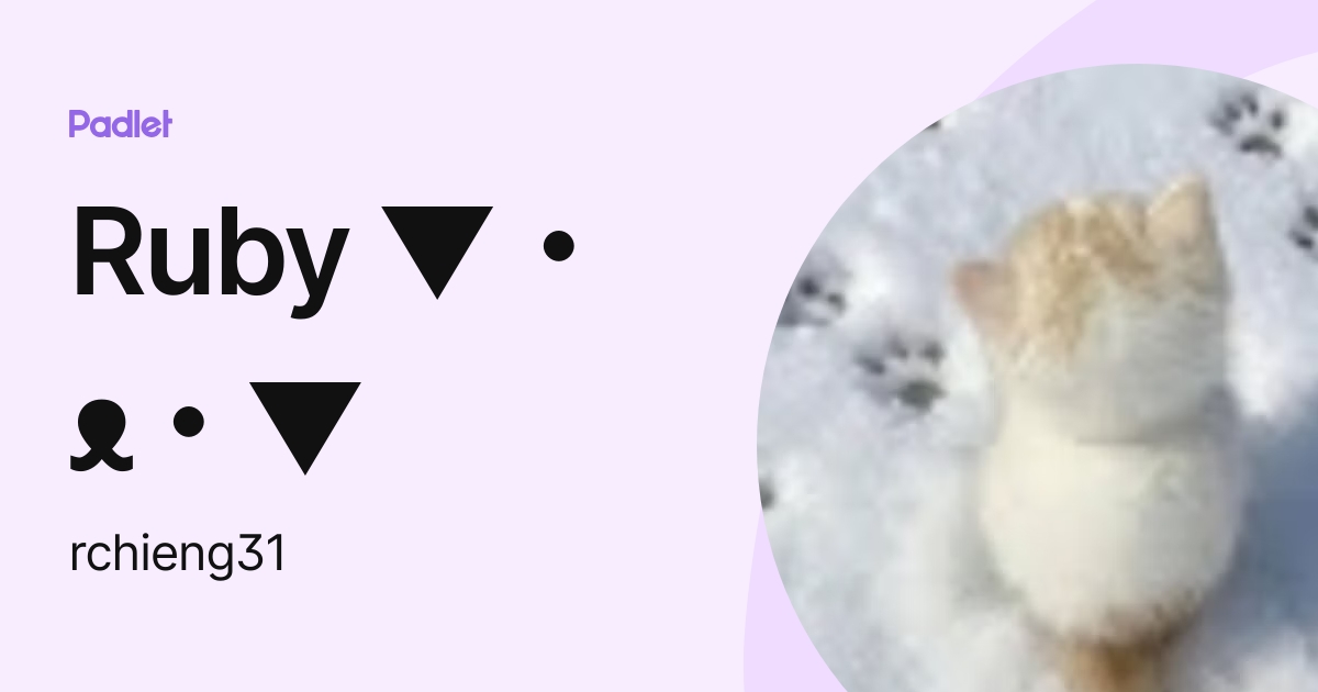 Ruby ・ᴥ・ (rchieng31) profile | Padlet