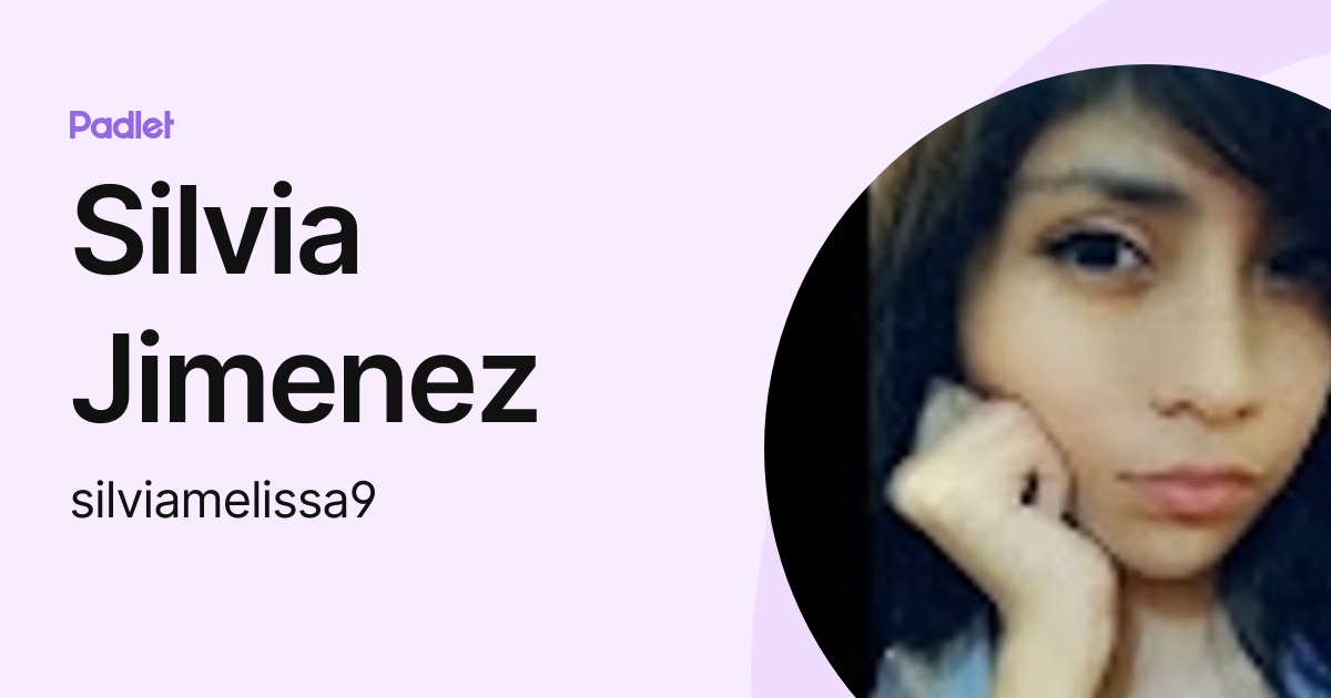 Silvia Jimenez (silviamelissa9) profile | Padlet