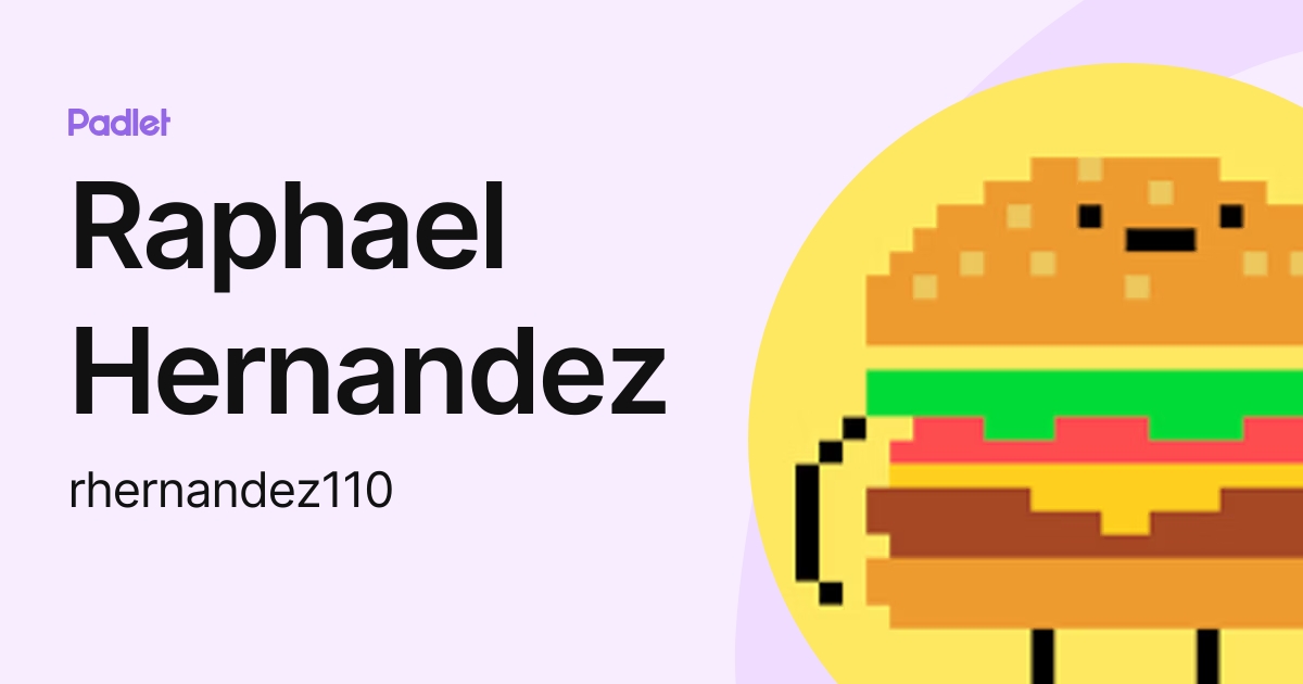 Raphael Hernandez (rhernandez110) profile | Padlet