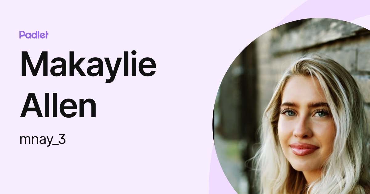 Makaylie Allen (mnay_3) profile | Padlet
