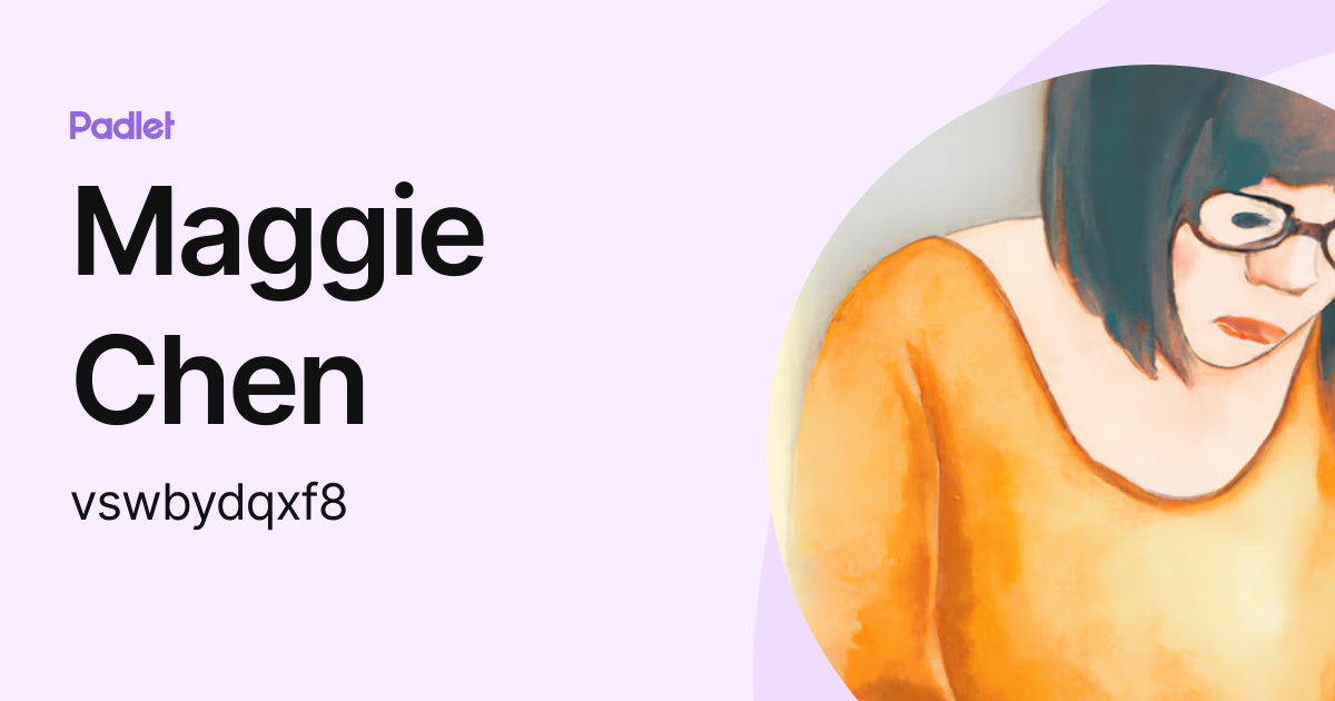 Maggie Chen (vswbydqxf8) profile | Padlet