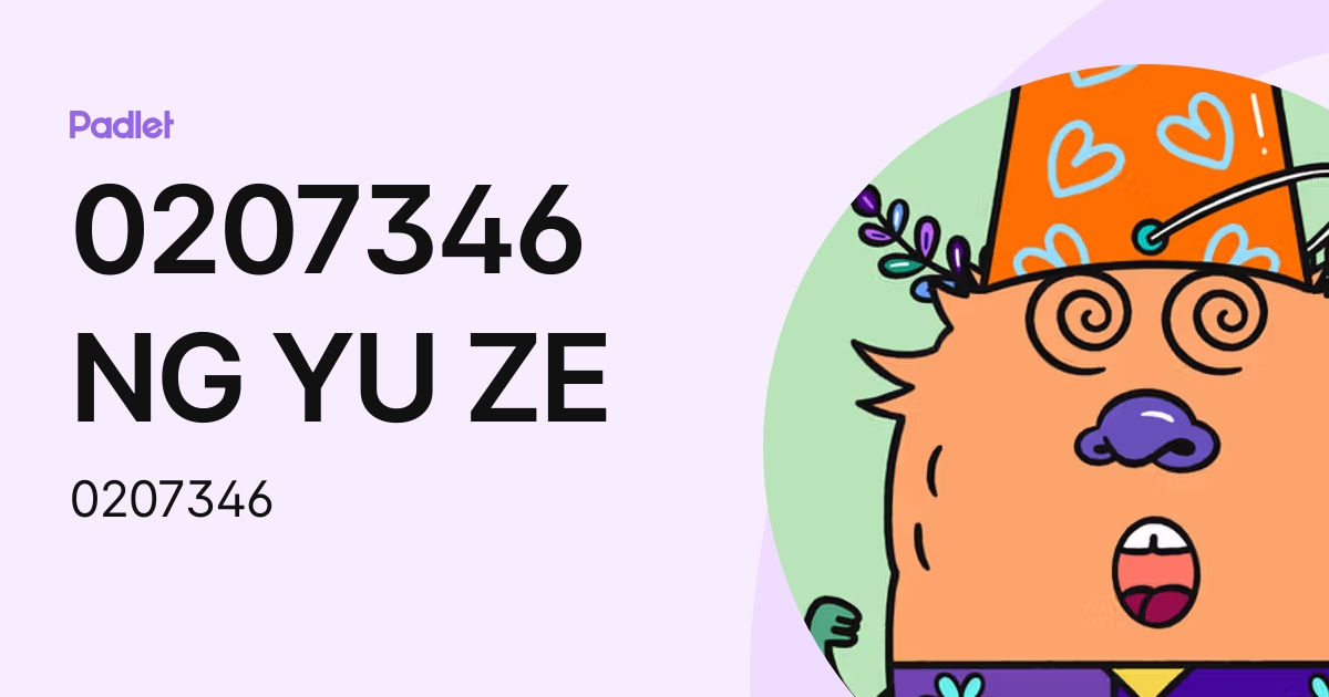 0207346 NG YU ZE (0207346) profile | Padlet