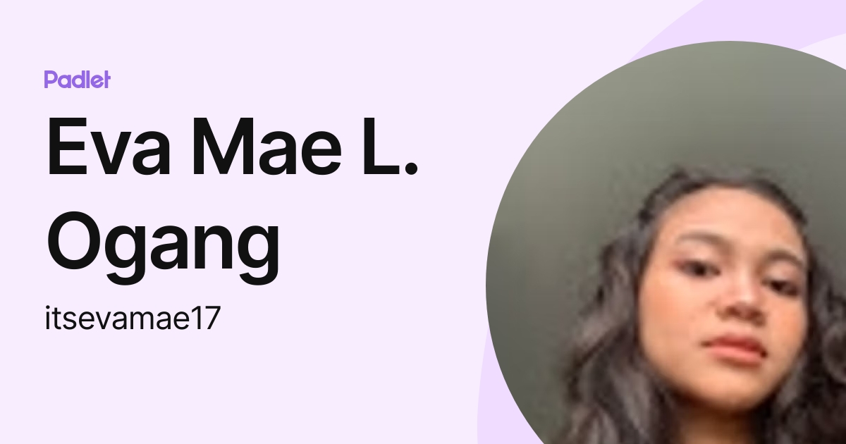 Eva Mae L. Ogang (itsevamae17) profile | Padlet