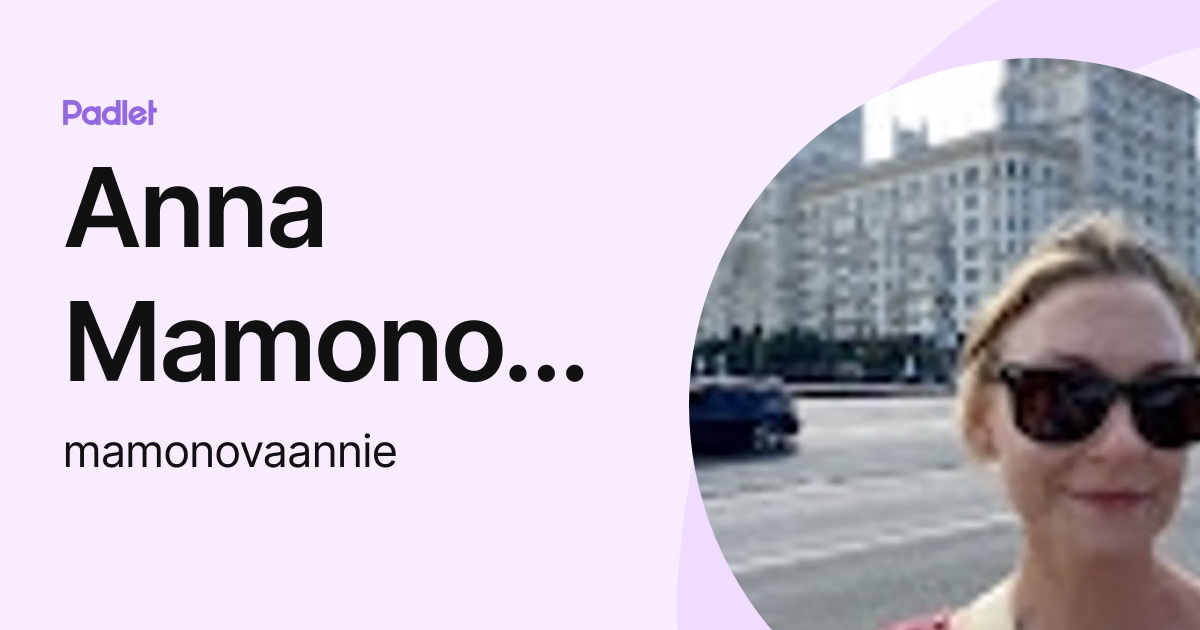 Anna Mamonova (mamonovaannie) profile | Padlet