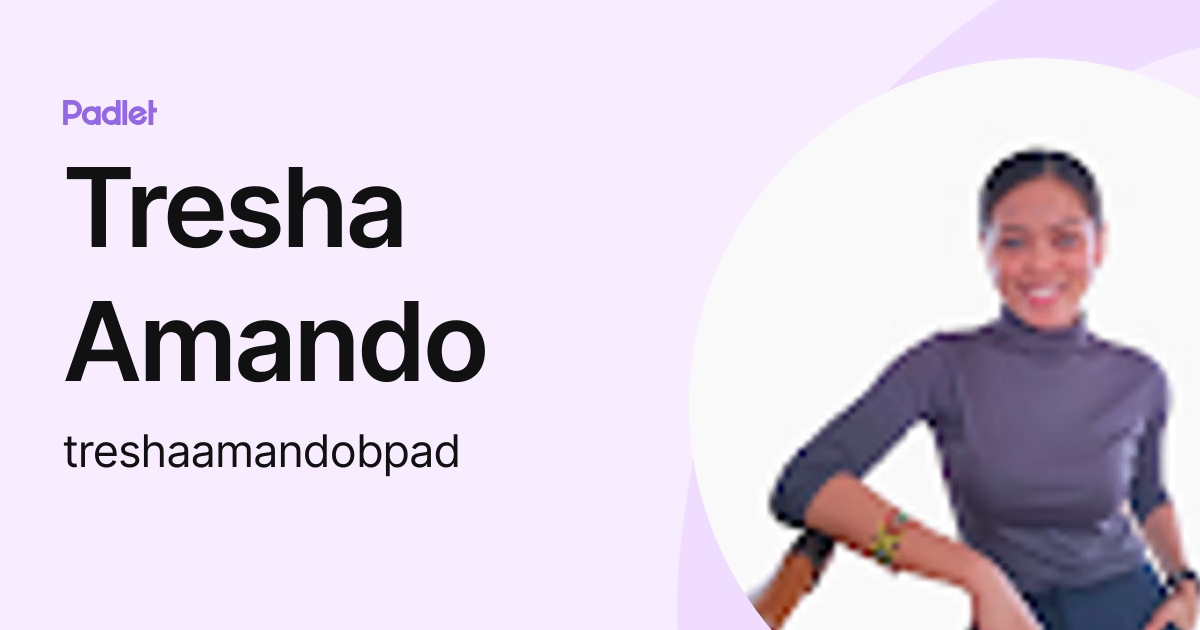 Tresha Amando (treshaamandobpad) profile | Padlet