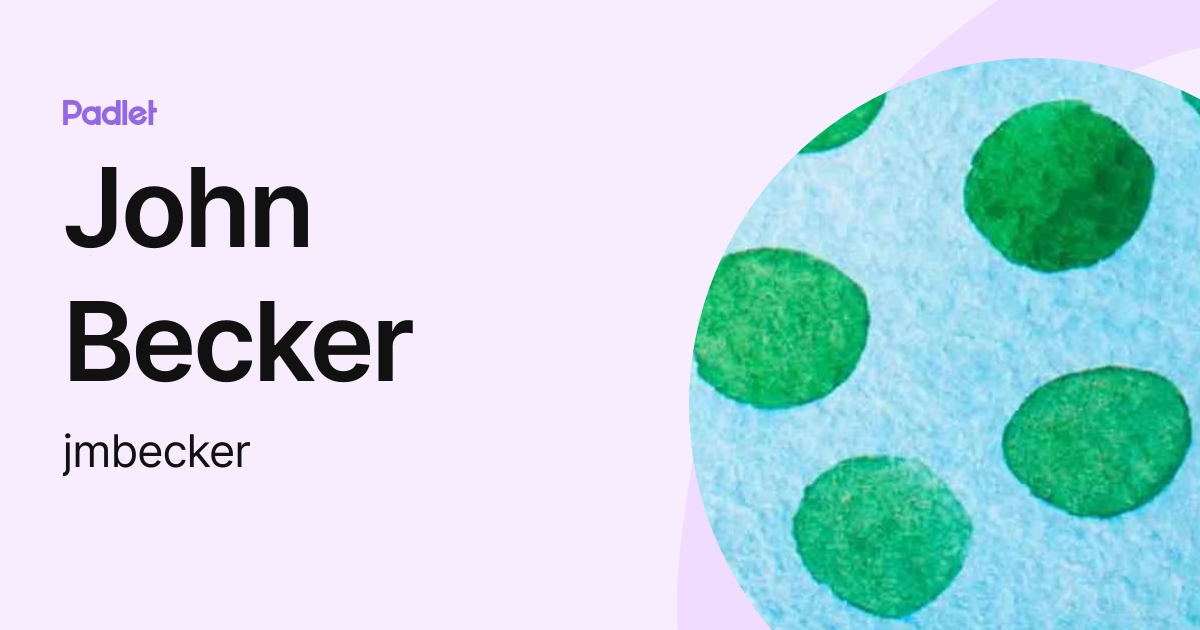 John Becker (jmbecker) profile | Padlet