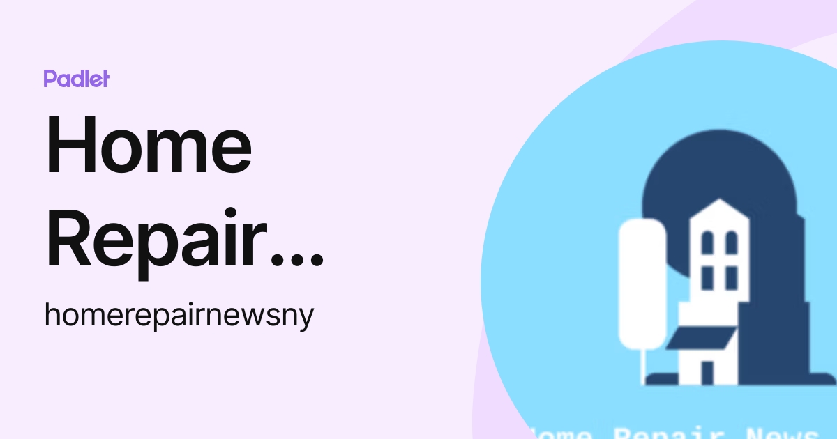 Home Repair News Daily (homerepairnewsny) profile | Padlet