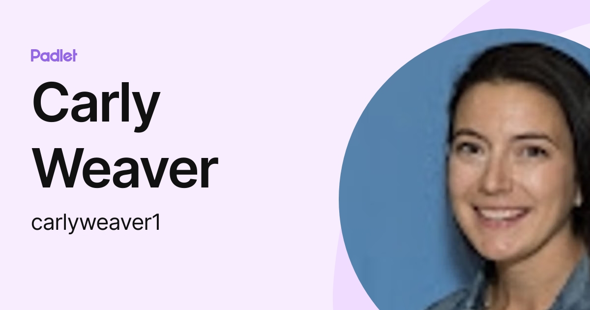 Carly Weaver (carlyweaver1) profile | Padlet