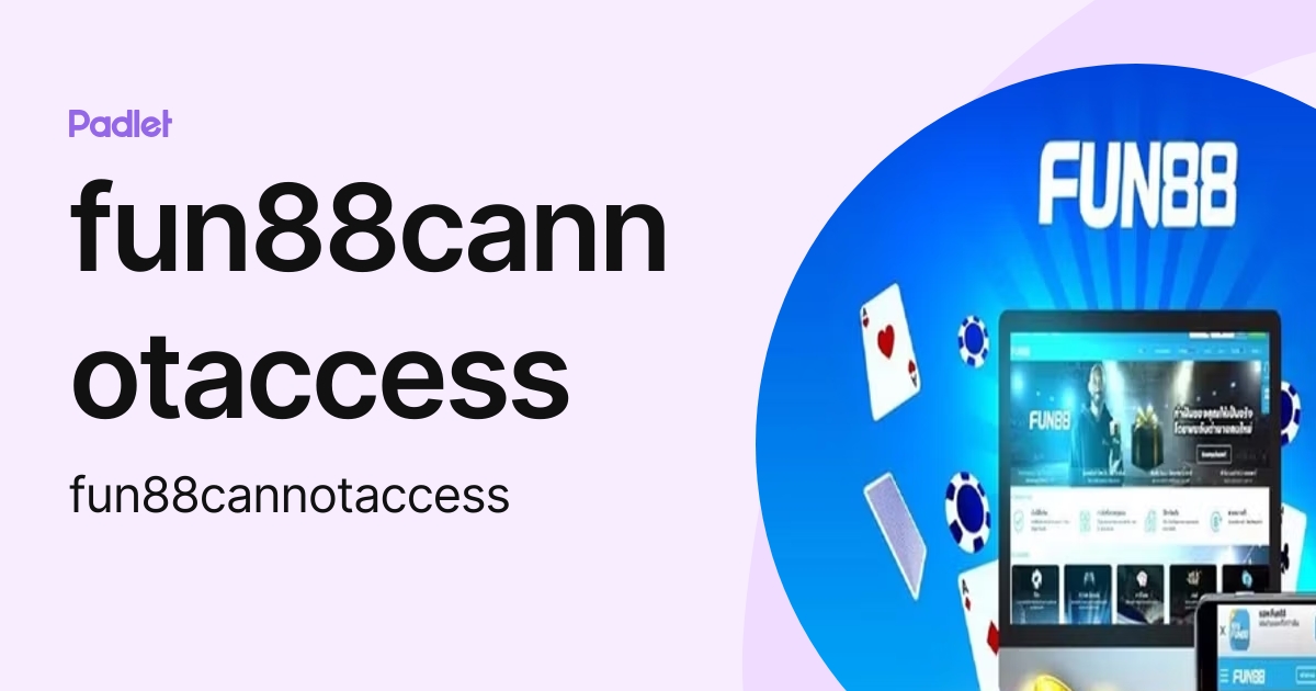 fun88cannotaccess (fun88cannotaccess) profile | Padlet
