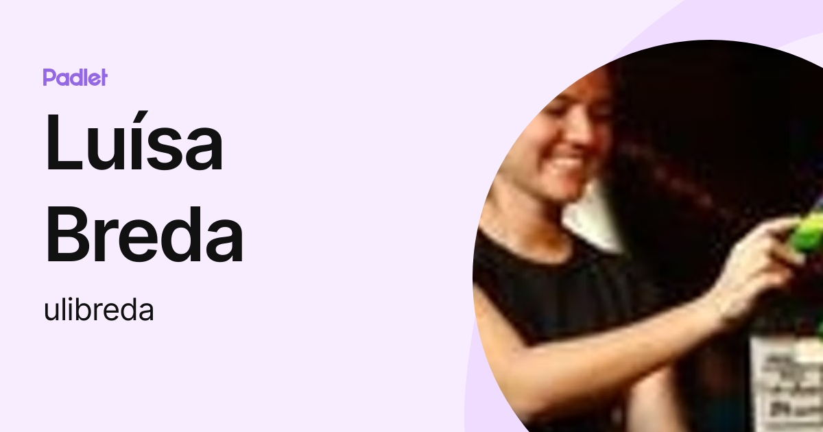 Luísa Breda (ulibreda) profile | Padlet