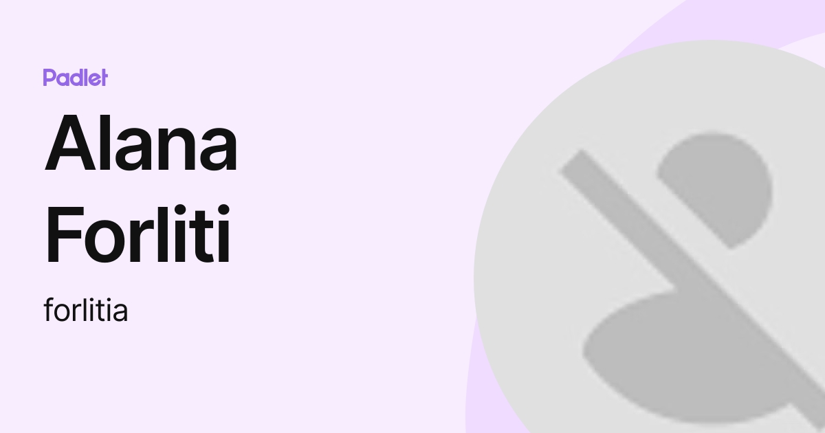 Alana Forliti (forlitia) profile | Padlet
