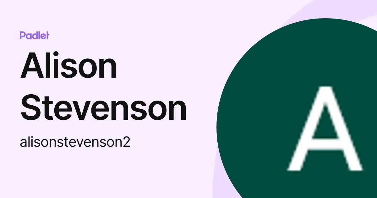 Alison Stevenson (alisonstevenson2) profile | Padlet