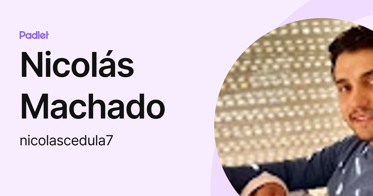 Nicolás Machado (nicolascedula7) profile | Padlet