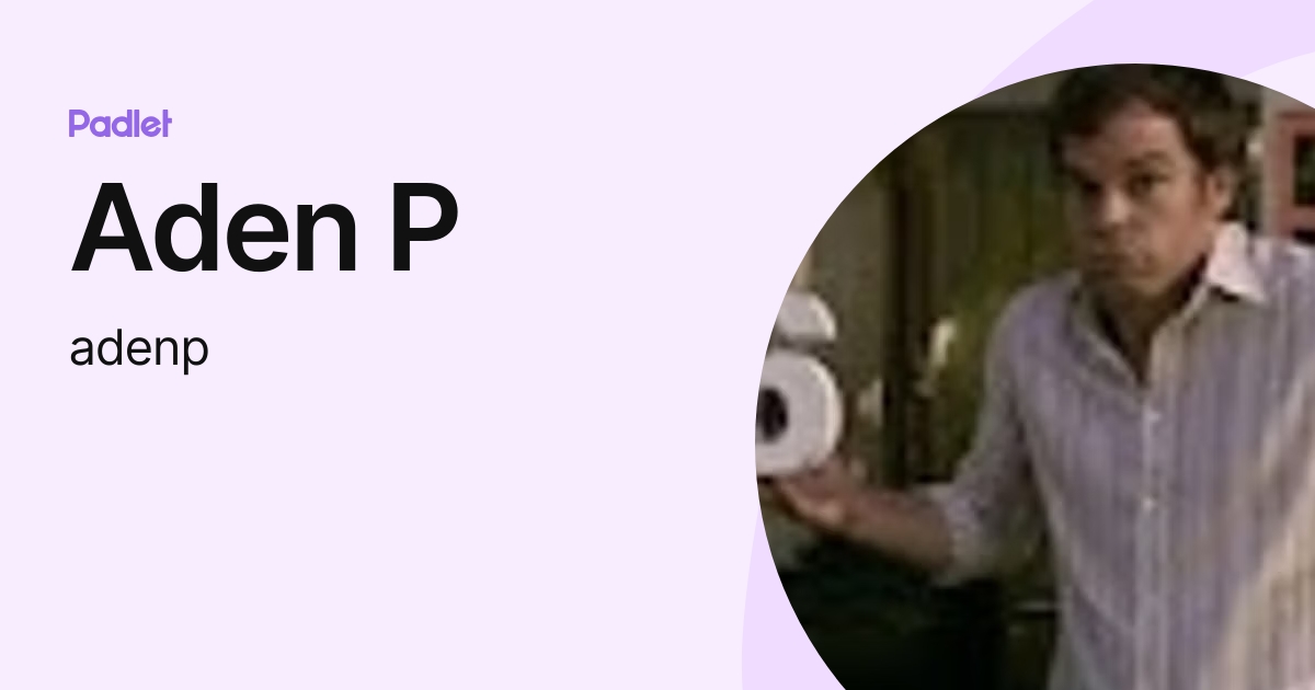 Aden P Adenp Profile Padlet