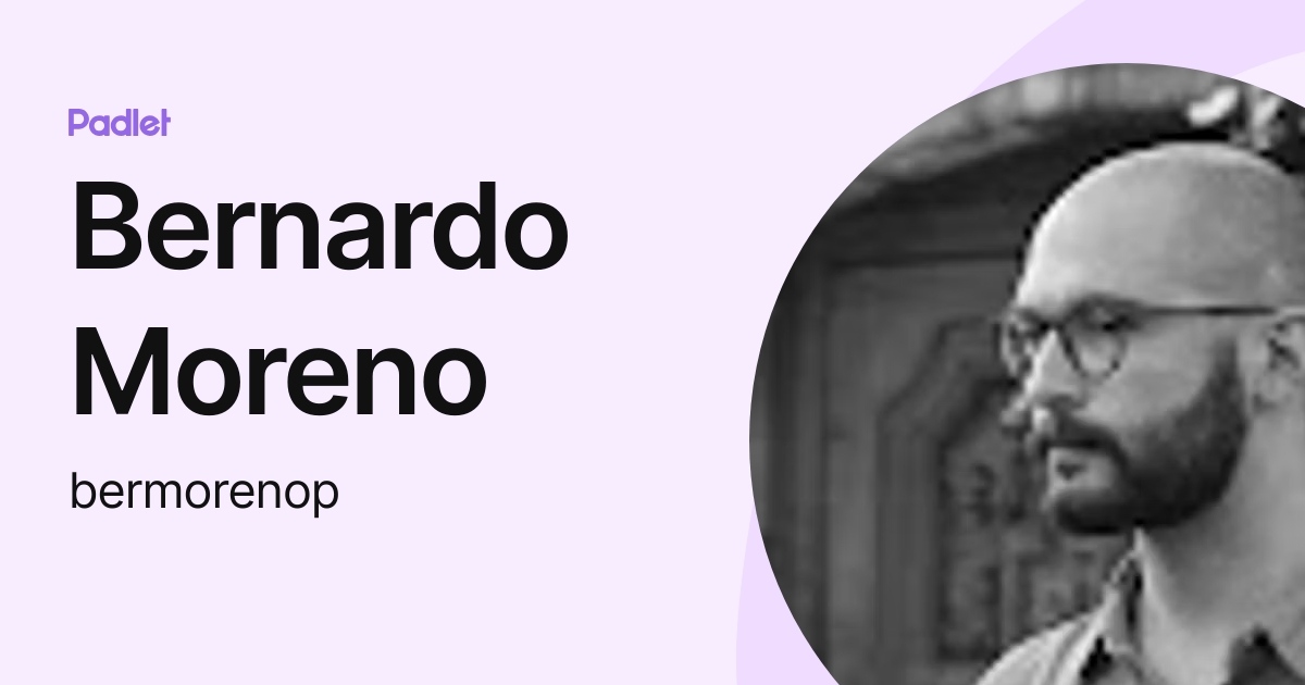 Bernardo Moreno (bermorenop) profile | Padlet