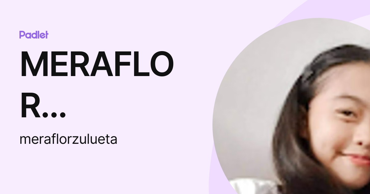 MERAFLOR ZULUETA (meraflorzulueta) profile | Padlet