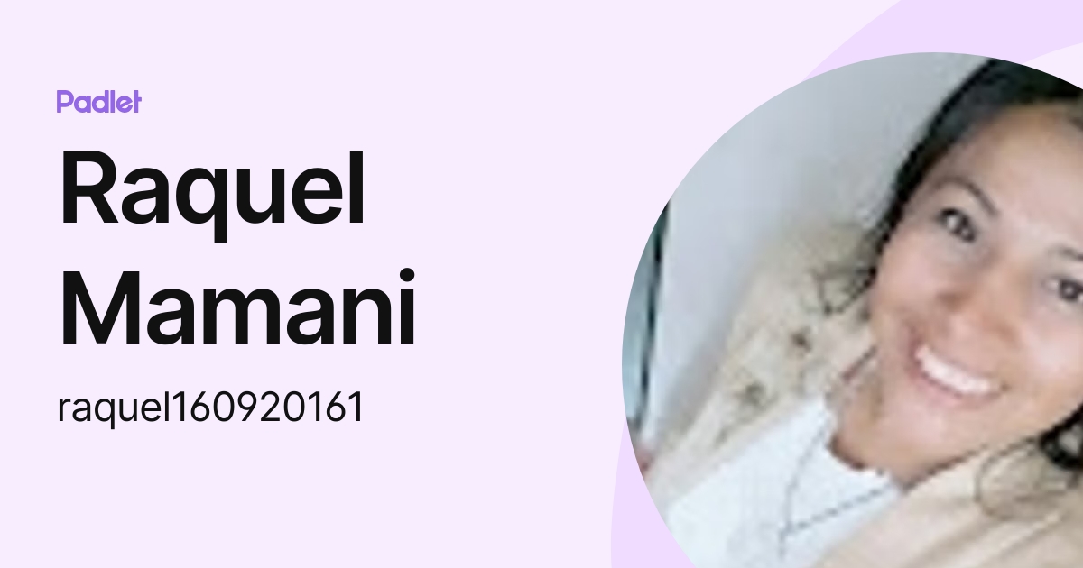 Raquel Mamani (raquel160920161) profile | Padlet