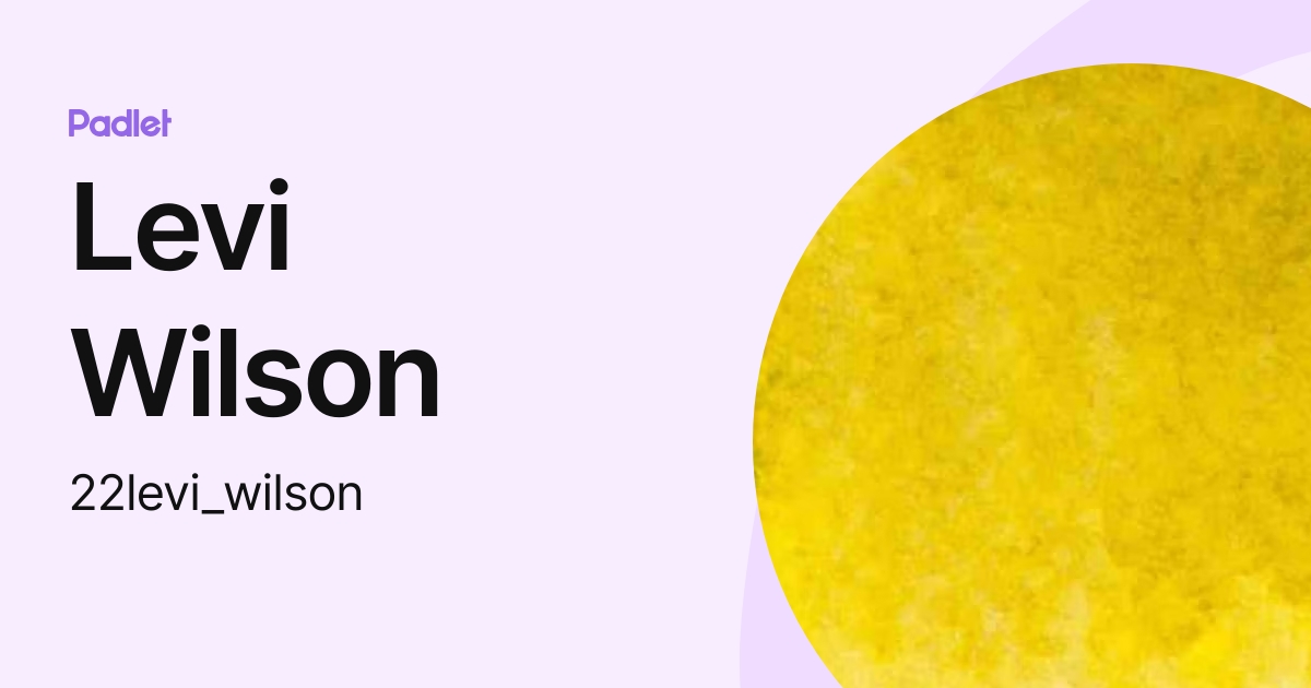 Levi Wilson (22levi_wilson) profile | Padlet