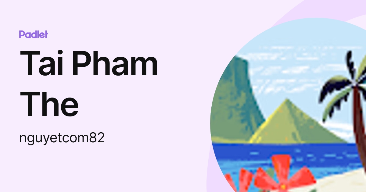 Tai Pham The (nguyetcom82) profile | Padlet