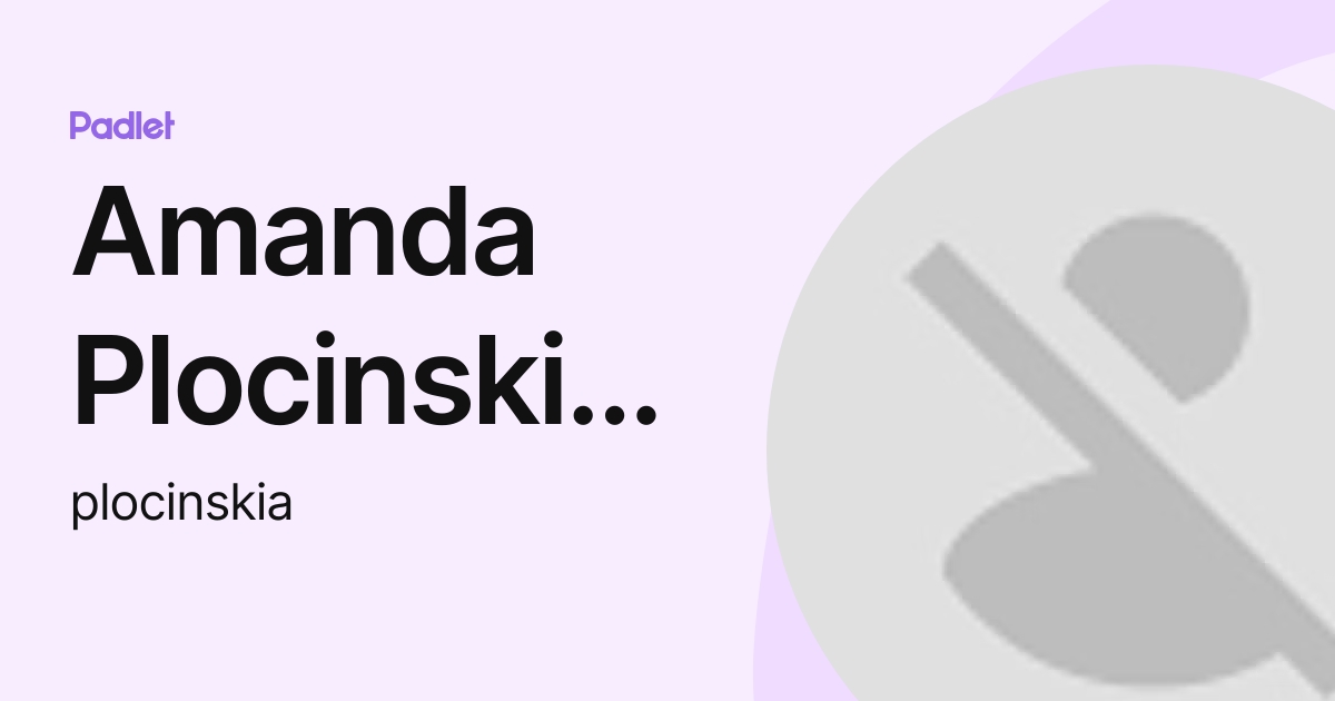 Amanda Plocinski (LC) (plocinskia) profile | Padlet